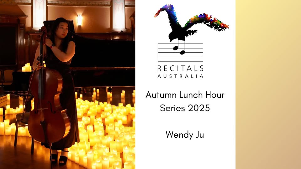 28 May 2025 - Wendy Ju — Recitals Australia