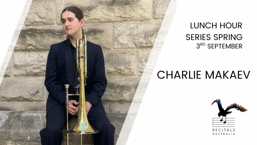 03 September 2025 - Charlie Makaev — Recitals Australia